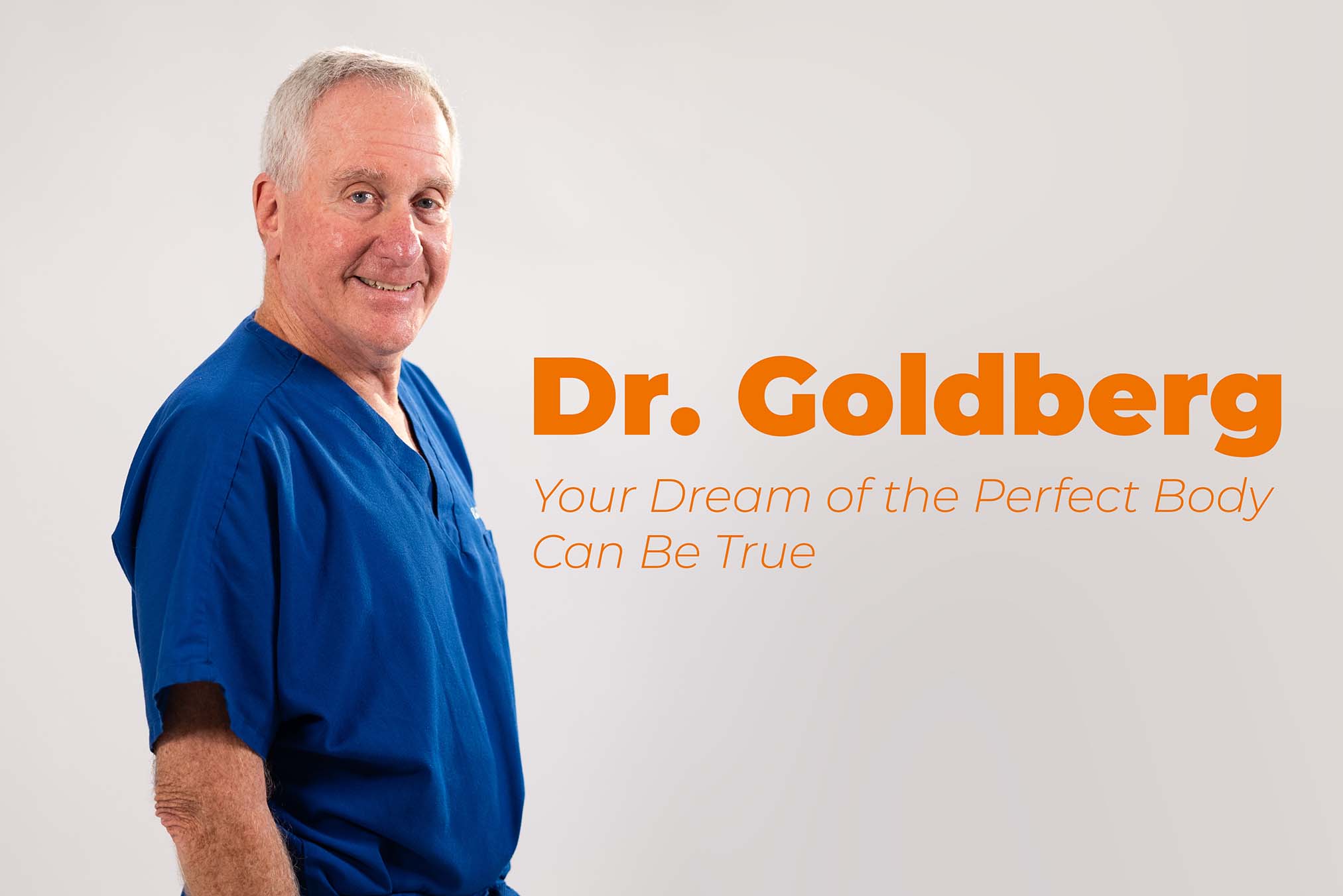 Dr. Goldberg: Your Dream of the Perfect Body Can Be True